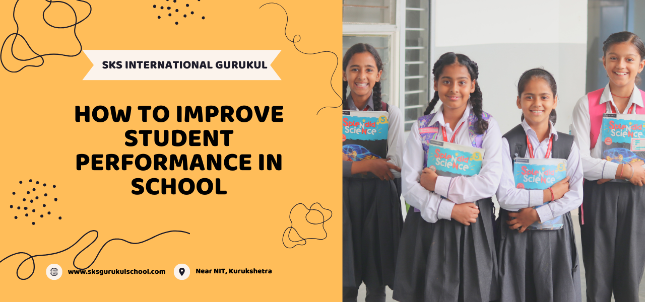 How to Improve Student Performance in School - SKS International Gurukul