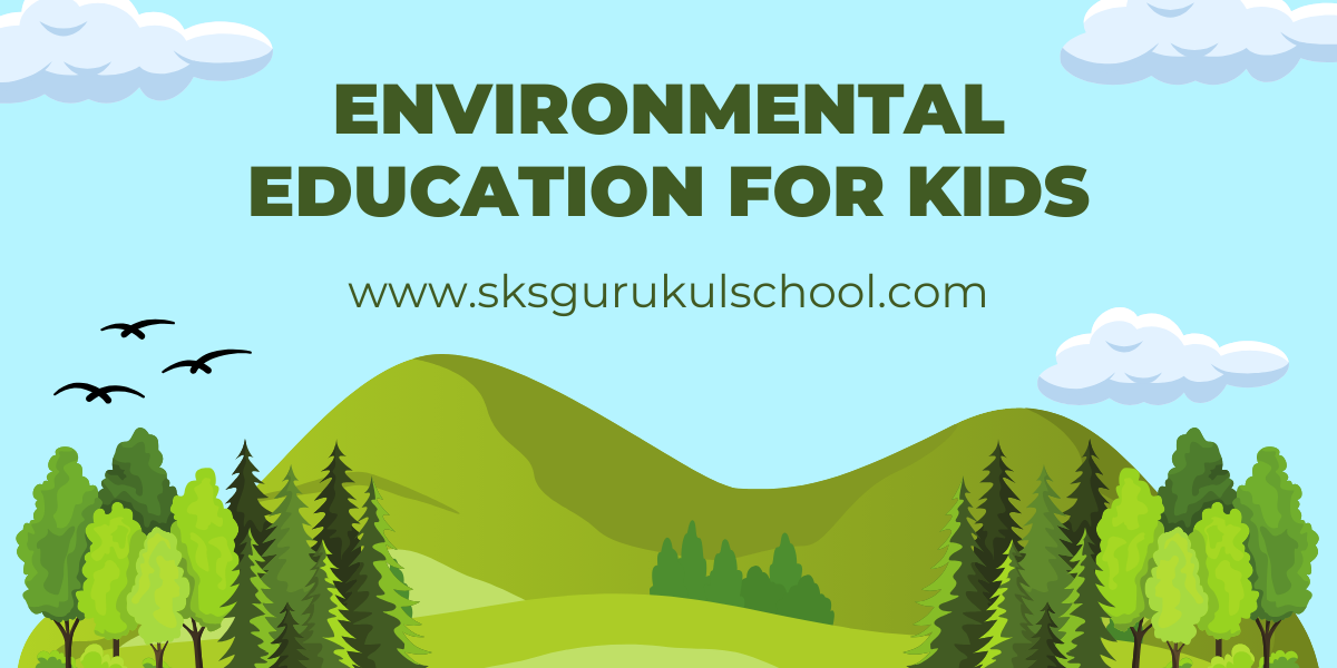 Environmental Education for Kids: Nurturing Tomorrow’s Earth Stewards