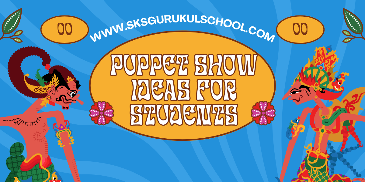 300 Puppet Show Ideas for Students | SKS International Gurukul