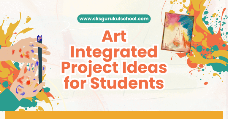 199+ Art Integrated Project Ideas for Students 2025-26
