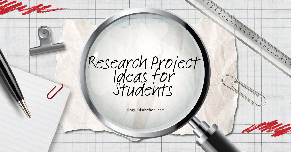 25 Research Project Ideas for Students 2026-27