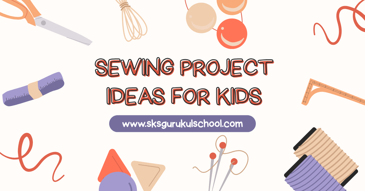 30 Sewing Project Ideas for Kids — Fun, Safe & Easy Projects Students ...
